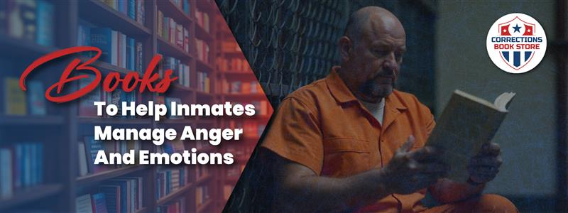 Books to Help Inmates Manage Anger and Emotions – Corrections Bookstores