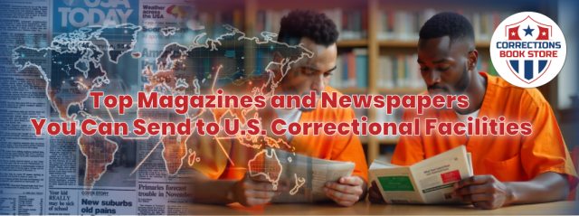 Top Magazines and Newspapers You Can Send to U.S. Correctional ...